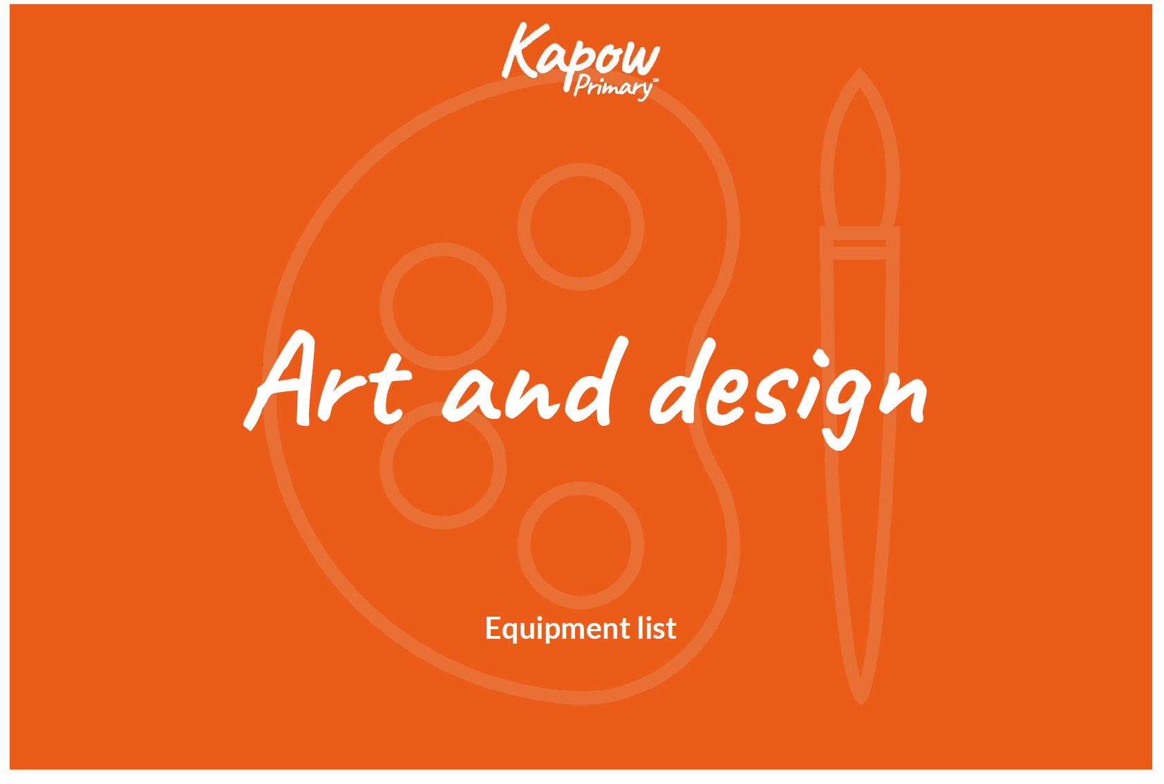 Revised Art and design scheme: Equipment list - Kapow Primary