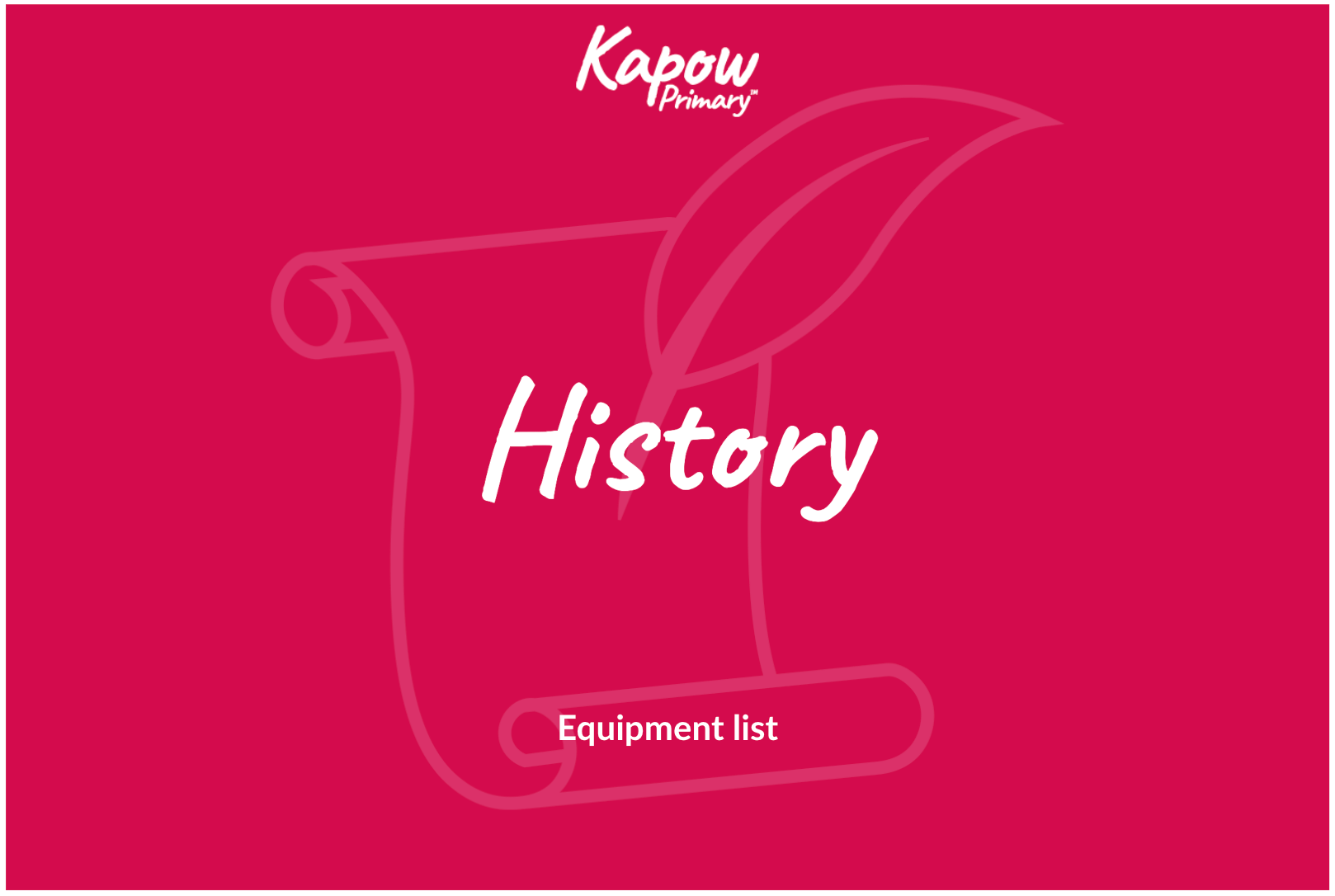 History: Equipment list - Kapow Primary
