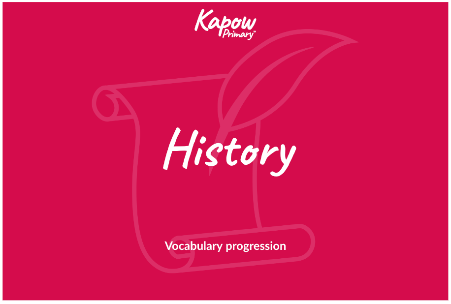 History: Progression of vocabulary - Kapow Primary