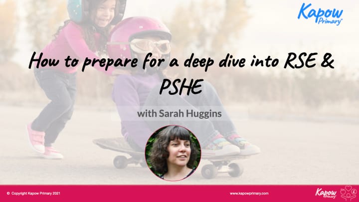 Prepare for a deep dive into RSE & PSHE | Slides