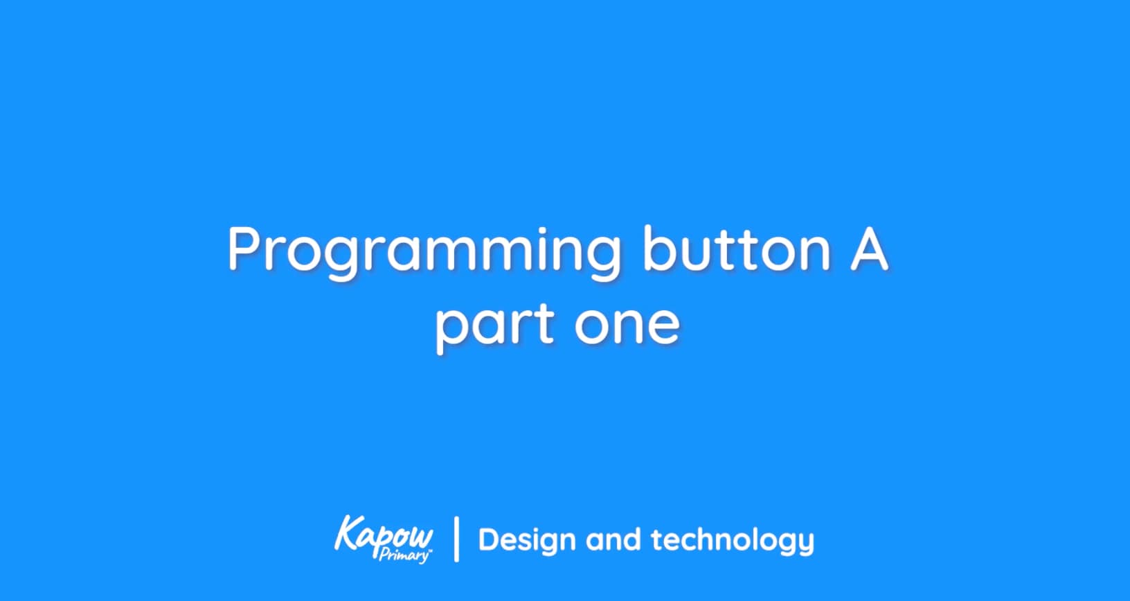 Pupil video: Programming button A part 1 - Kapow Primary