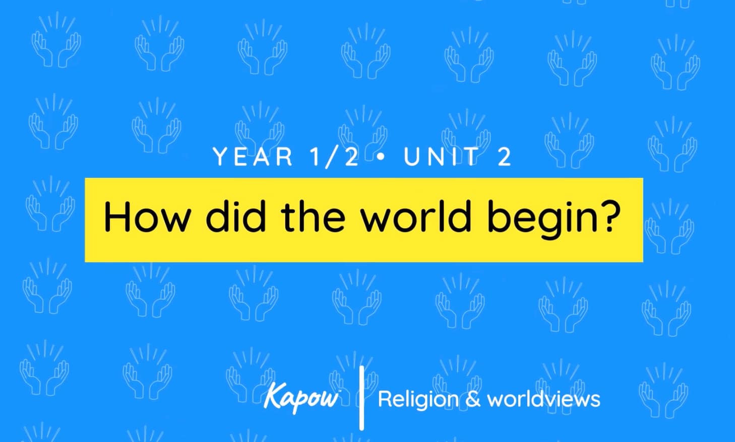 Unit overview: How did the world begin? - Kapow Primary
