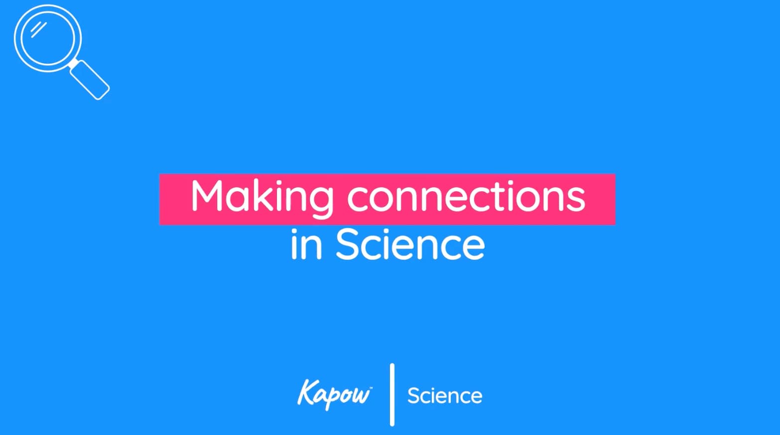 Teacher video: 'Making connections' in Science overview - Kapow Primary