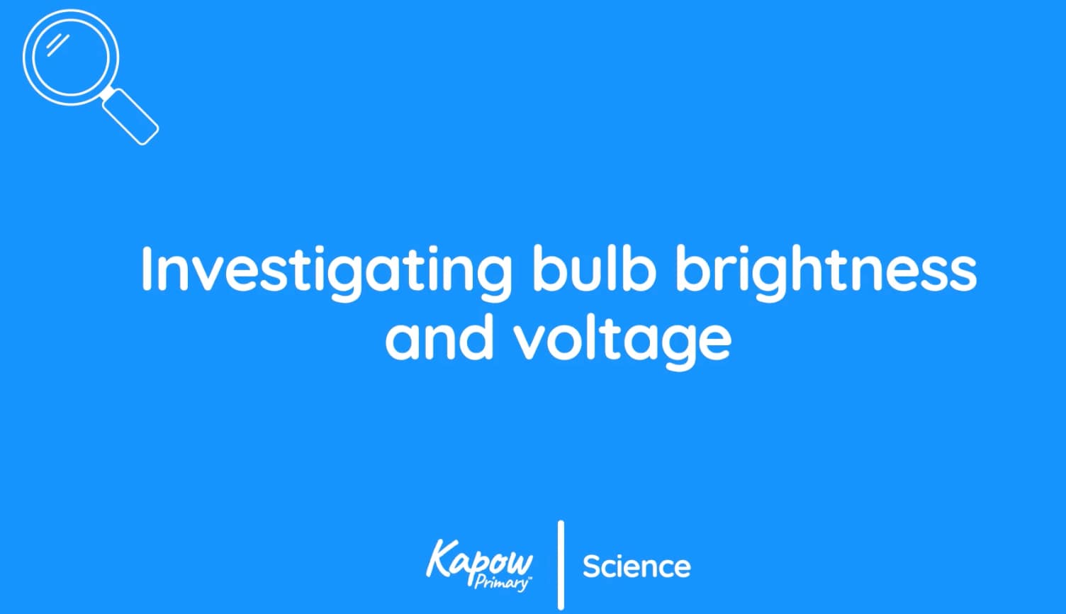 Pupil video: Investigating bulb brightness and voltage - Kapow Primary
