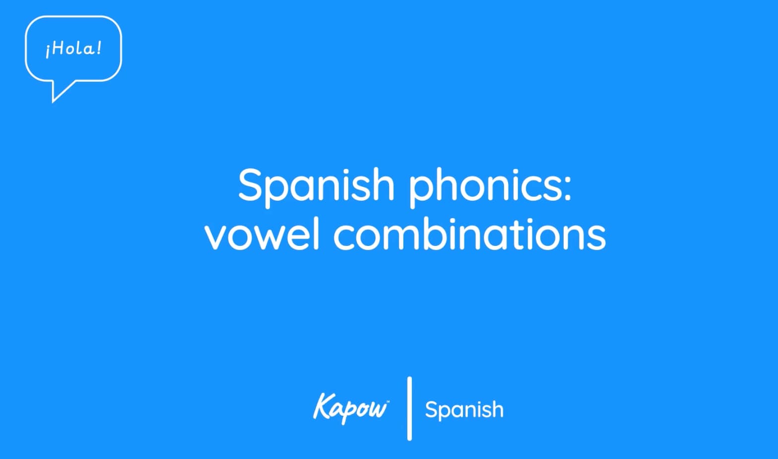 Spanish phonics: vowel combinations - Kapow Primary